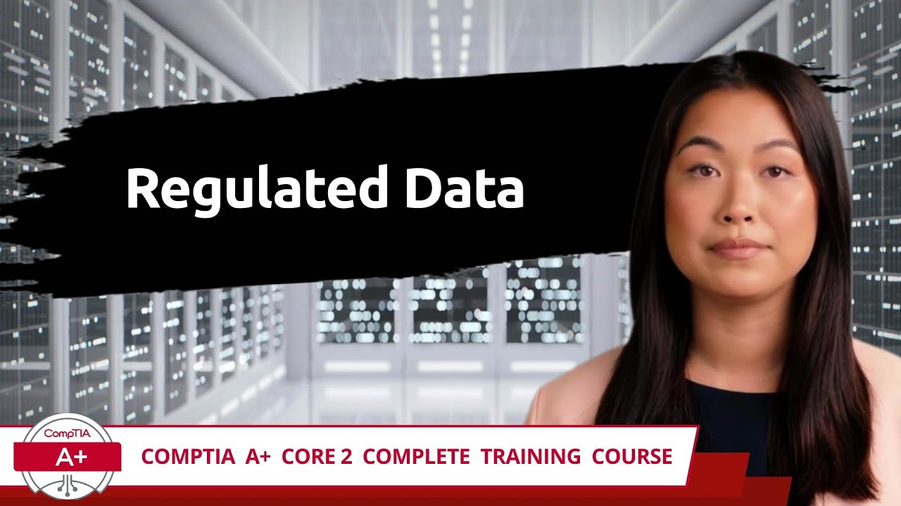 CompTIA A+ Core 2 (220-1102) | Regulated Data | Exam Objective 4.6 ...