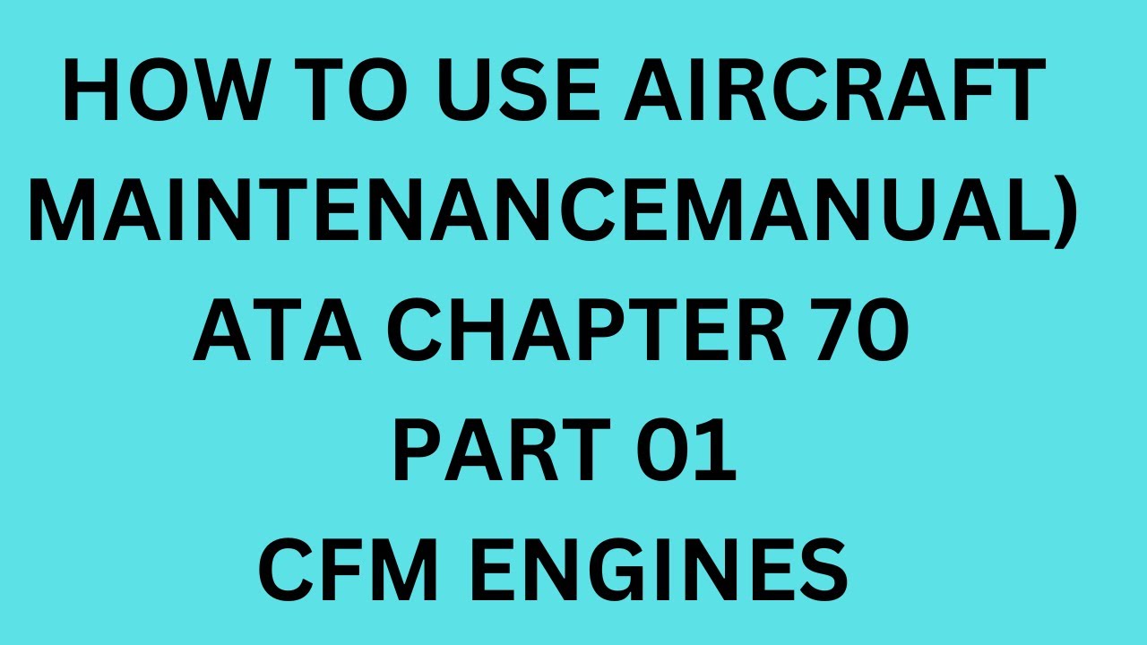 HOW TO USE AIRCRAFT MAINTENANCE MANUAL)ATA CHAPTER 70 PART 01 - YouTube