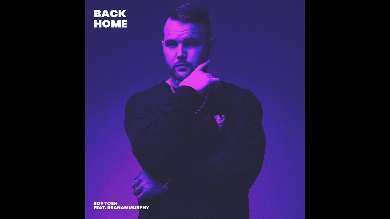 Roy Tosh - Back Home ft. Branan Murphy - YouTube