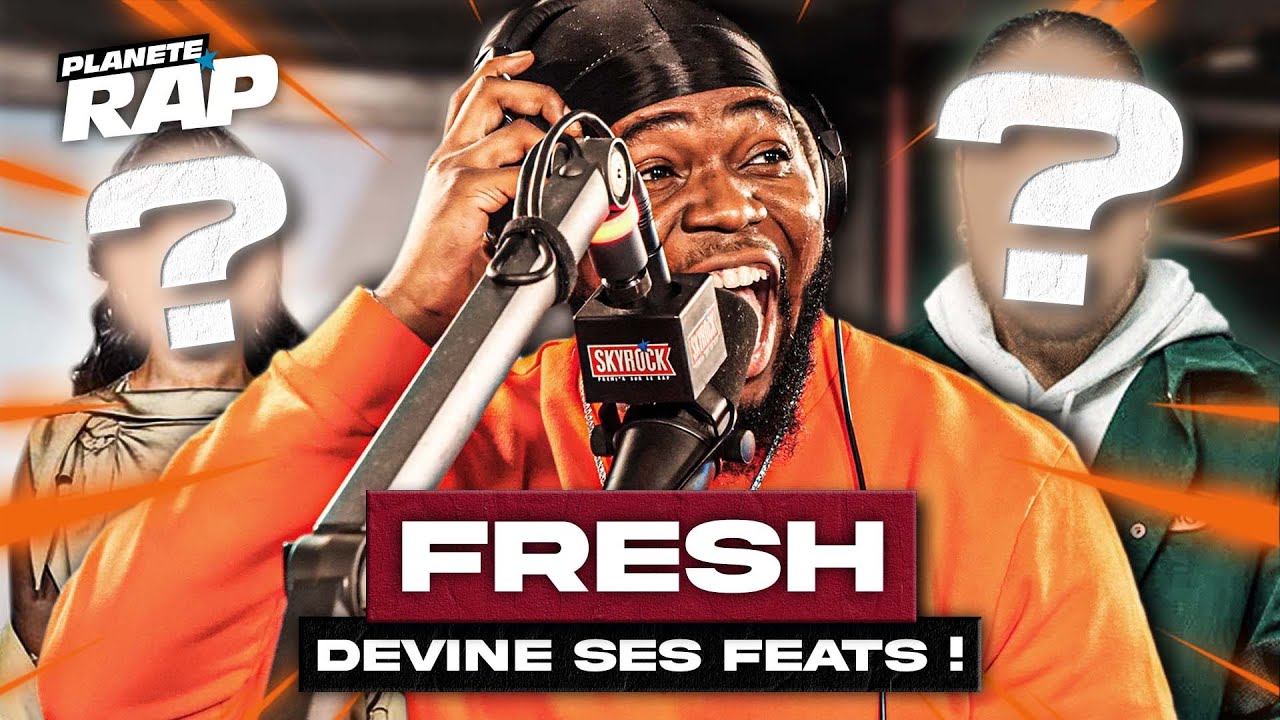 DEVINEZ LES FEATS DE L'ALBUM DE FRESH AVEC CE LIVE ! #PlanèteRap - YouTube