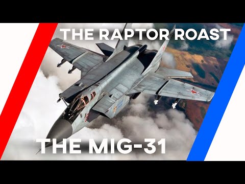 The Raptor Roasts The MiG-31