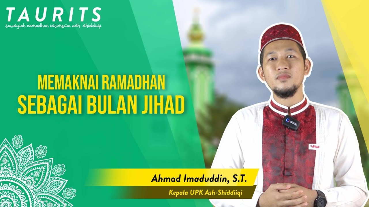 MEMAKNAI RAMADHAN SEBAGAI BULAN JIHAD || Ustadz Ahmad Imaduddin, ST ...