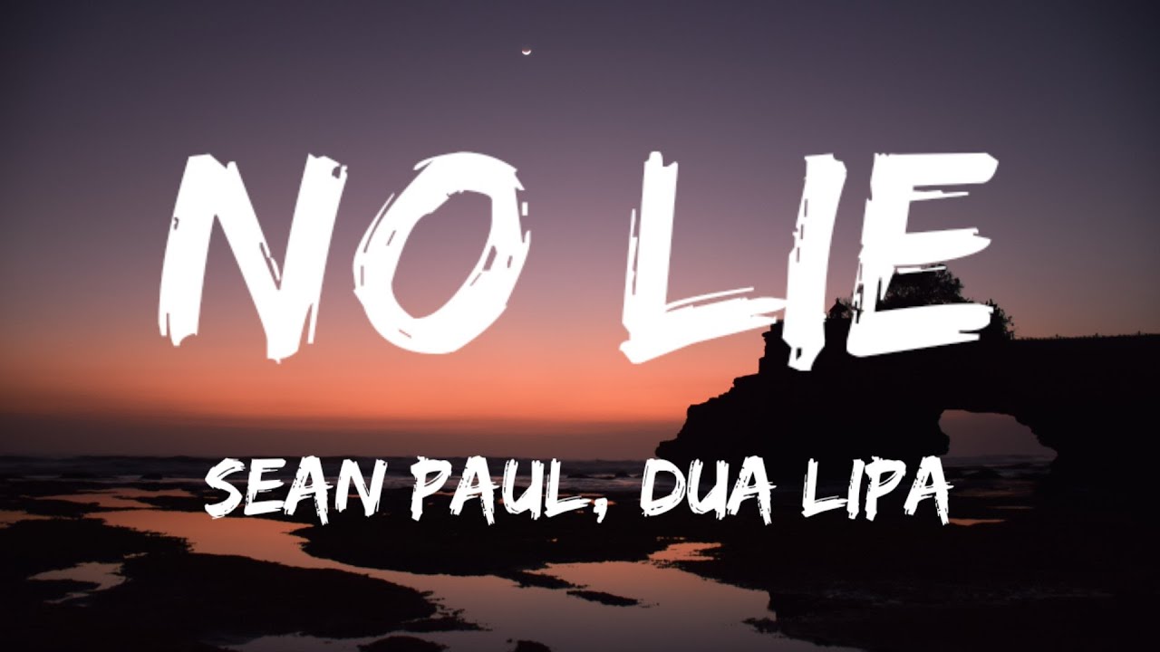 Sean Paul, Dua Lipa - No Lie (Lyrics) - YouTube Music