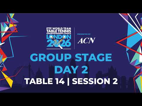LIVE! | T14 | Day 2 | GS | ITTF World Team Table Tennis Championships Finals London 2026 | Session 2