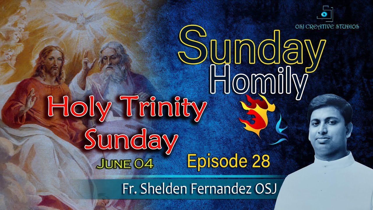 HOLY TRINITY SUNDAY 2023 - FR.SHELDEN FERNANDEZ OSJ - SUNDAY HOMILY ...