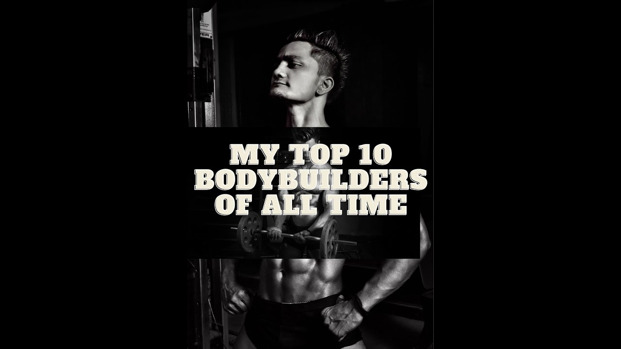 MY TOP 10 BODYBUILDERS - YouTube