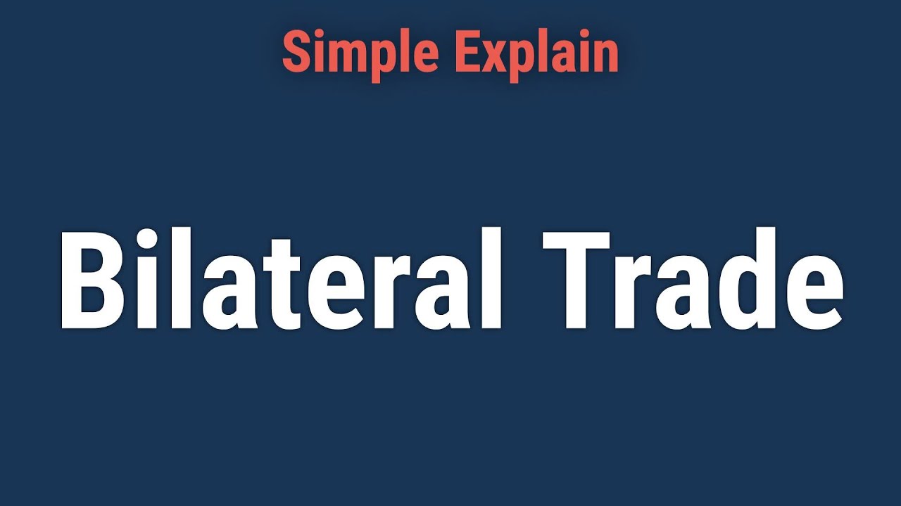Bilateral Trade Definition and Pros & Cons of Agreements - YouTube