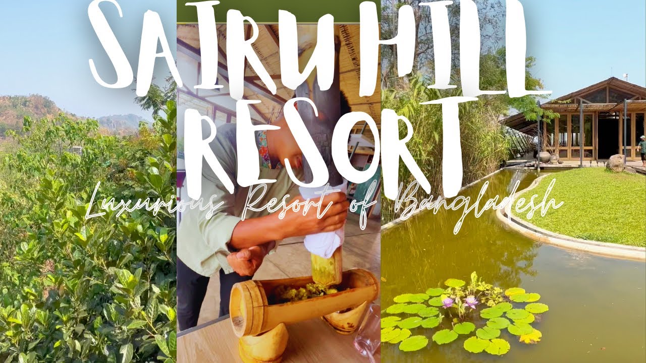 (Part 1/3) Explore Bangladesh's Luxurious Sairu Hill Resort: Premium ...