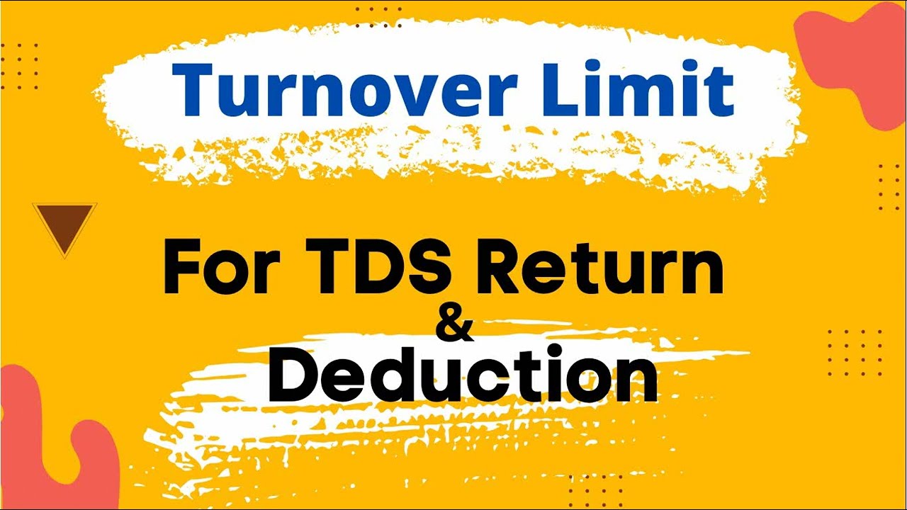 All about of Turnover limit for TDS return and TDS Deduction | TDS ...