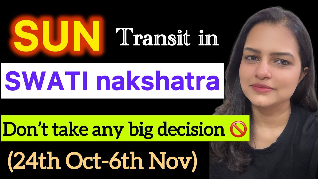 Sun in Swati Nakshatra (24th Oct-65th Nov) | DON’T take Important ...