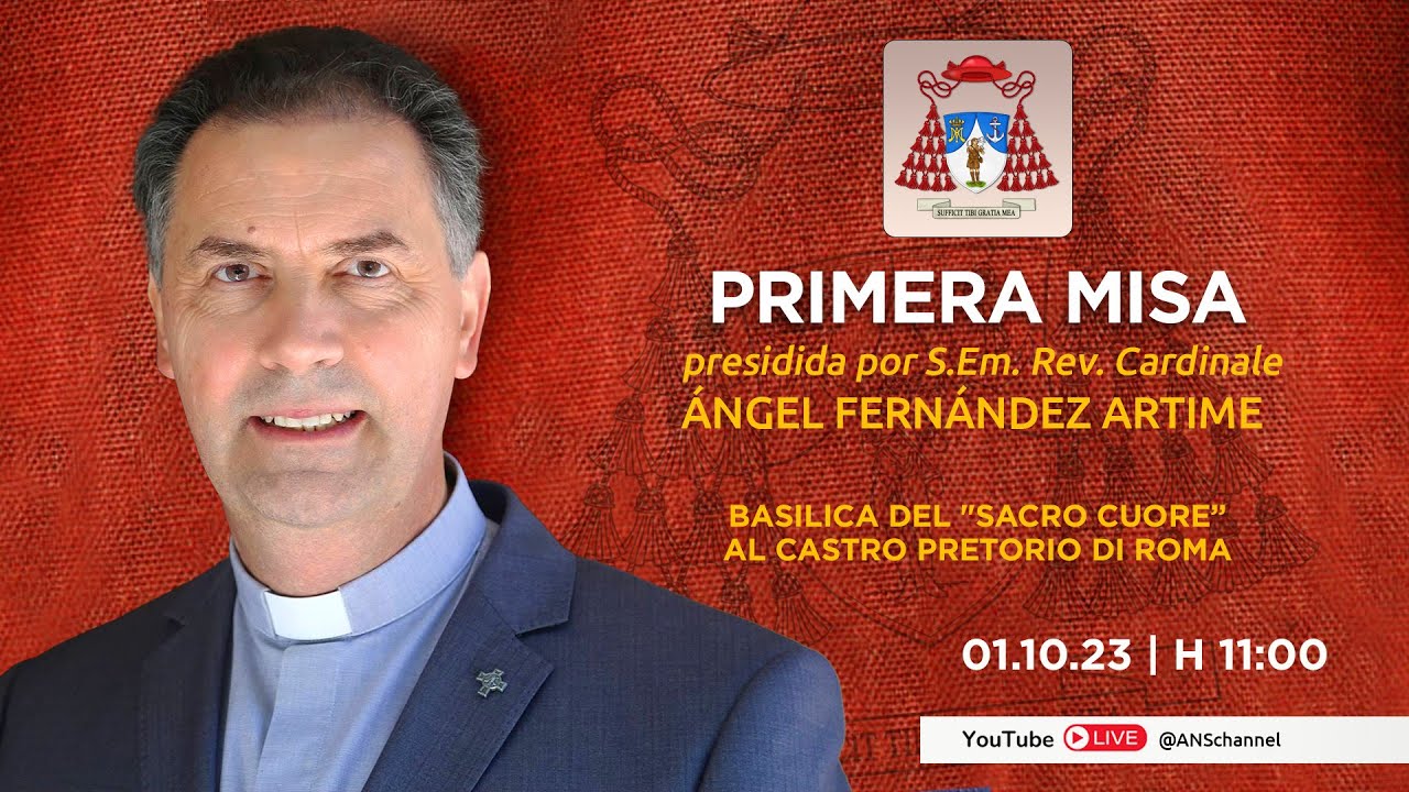 Primera misa presidida por S.Em. Rev. Cardinale Ángel FERNÁNDEZ ARTIME ...