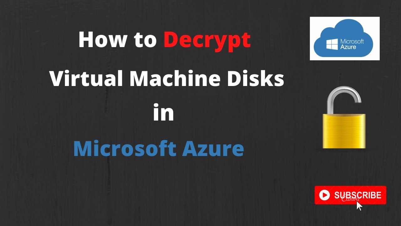 Decryption I How to Decrypt Virtual Machine Disks in Azure - YouTube