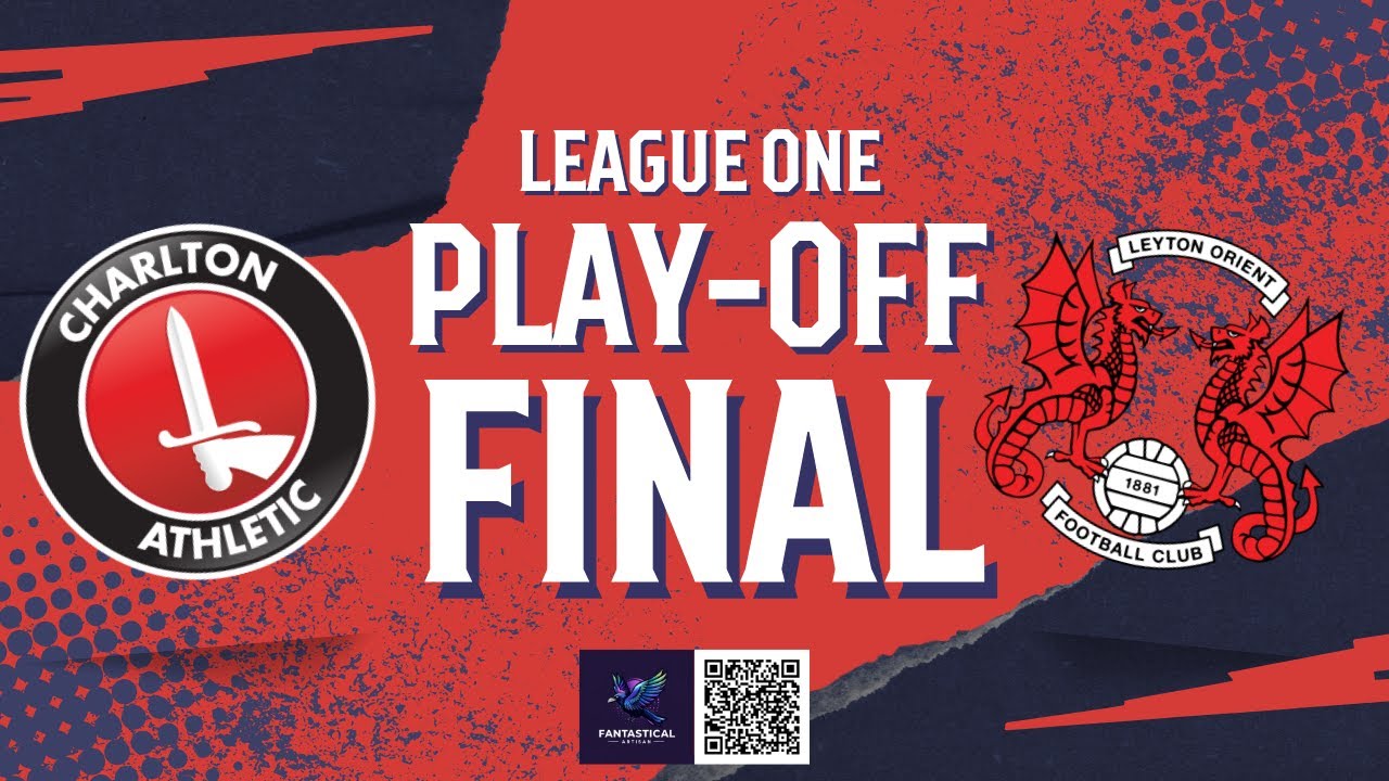 CHARLTON ATHLETIC V LEYTON ORIENT LIVE STREAM LEAGUE ONE PLAY OFF FINAL ...