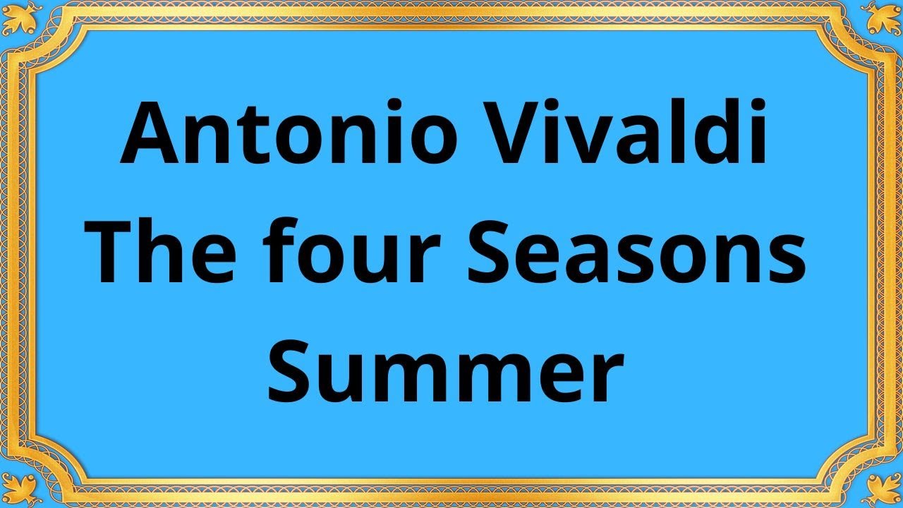 Antonio Vivaldi_The four Seasons_Summer - YouTube