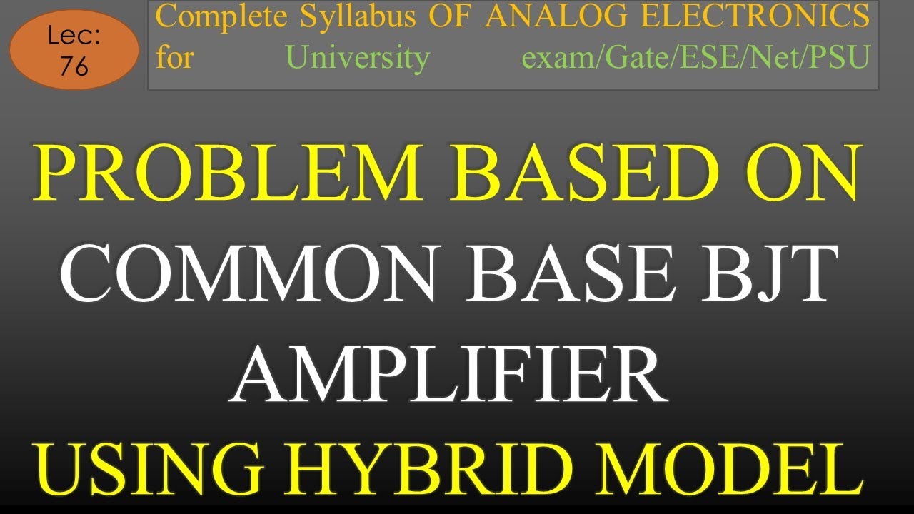 Lec-76 Solved Problem on AC Analysis of Common Base Amplifier using ...