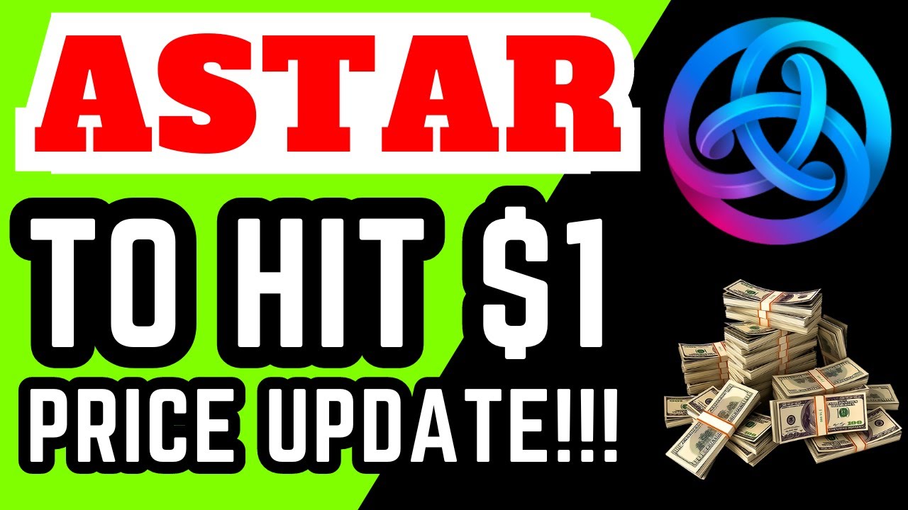 ASTAR NETWORK TO HIT $1! ASTAR (ASTR) CRYPTO TODAY NEWS! ASTAR COIN PRICE PREDICTION AND ...
