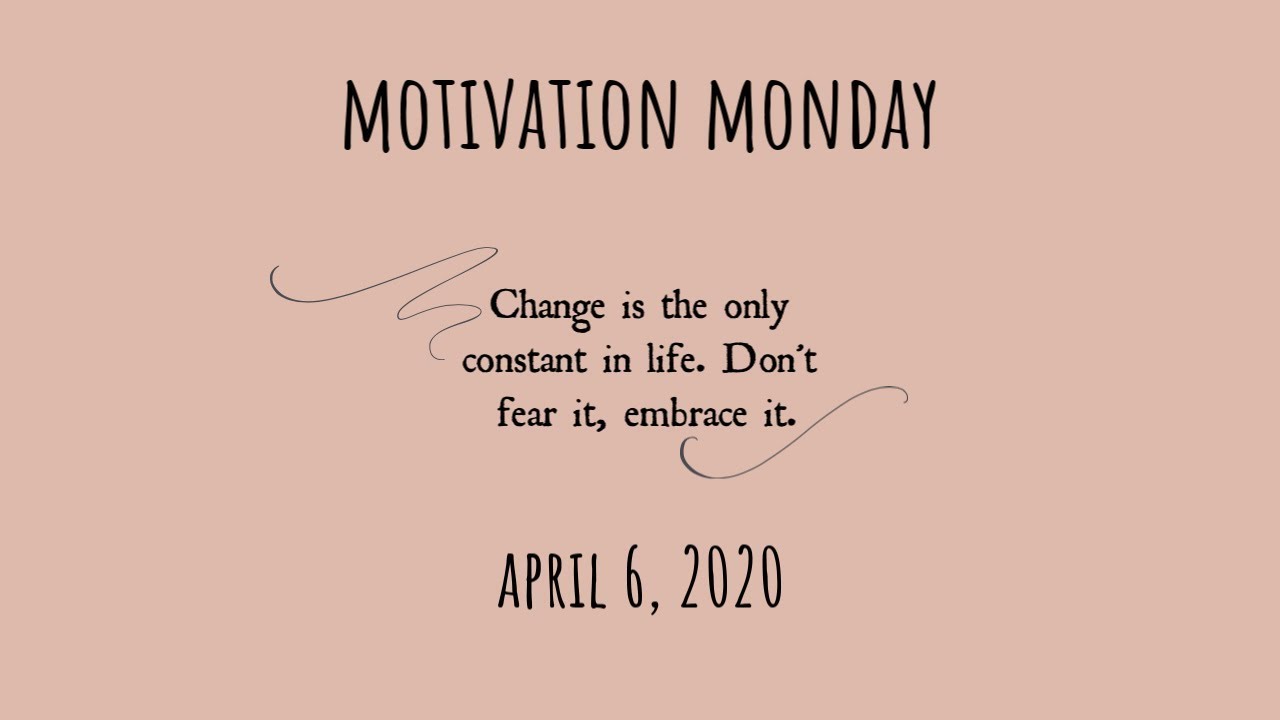 How To Deal With Change || Motivation Monday April 6 2020 - YouTube