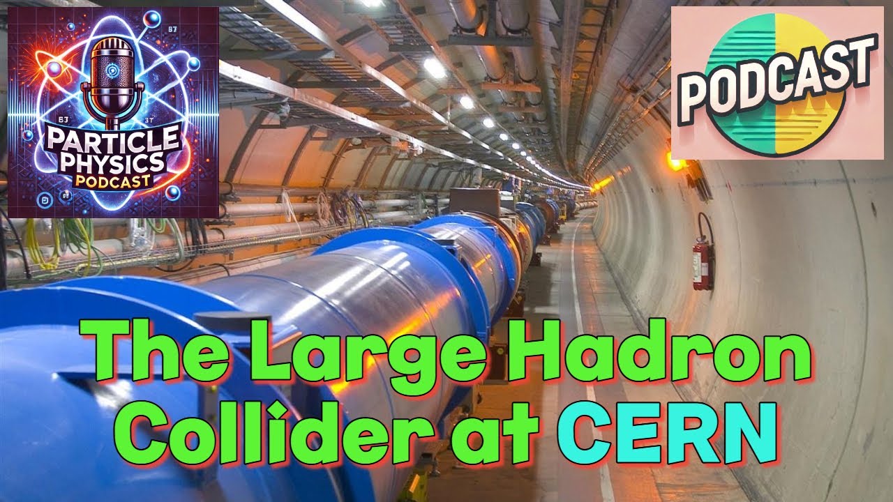 Particle Physics Podcast : The Large Hadron Collider at CERN #cern # ...