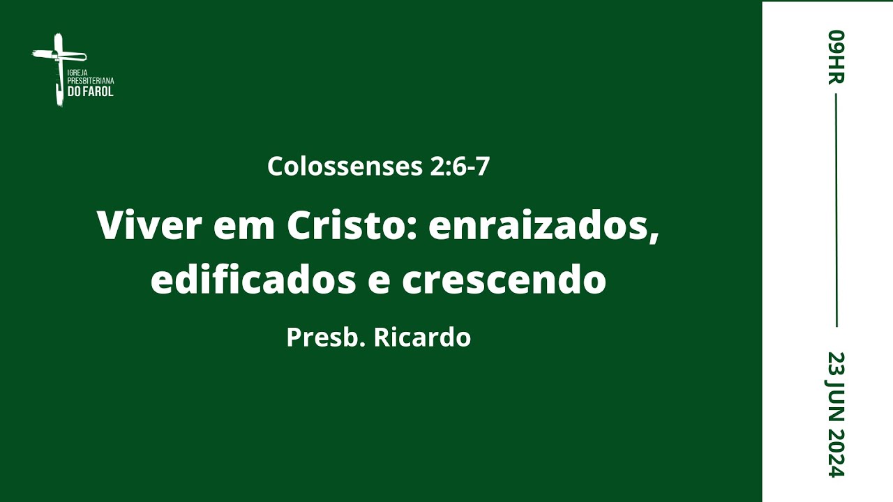 Culto Dominical - Manhã 23/06/24 - Viver em Cristo: enraizados ...