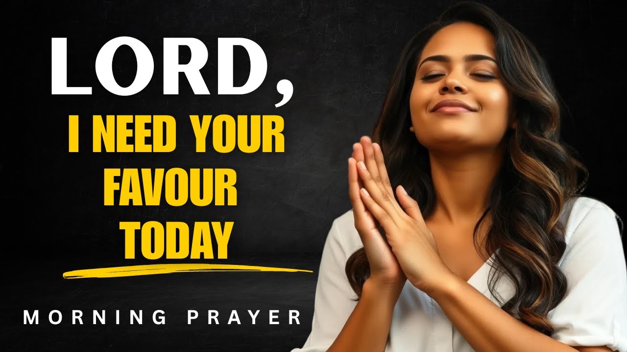 LORD, I NEED YOUR FAVOUR TODAY 🙏 | A Powerful Prayer for Divine Help ...