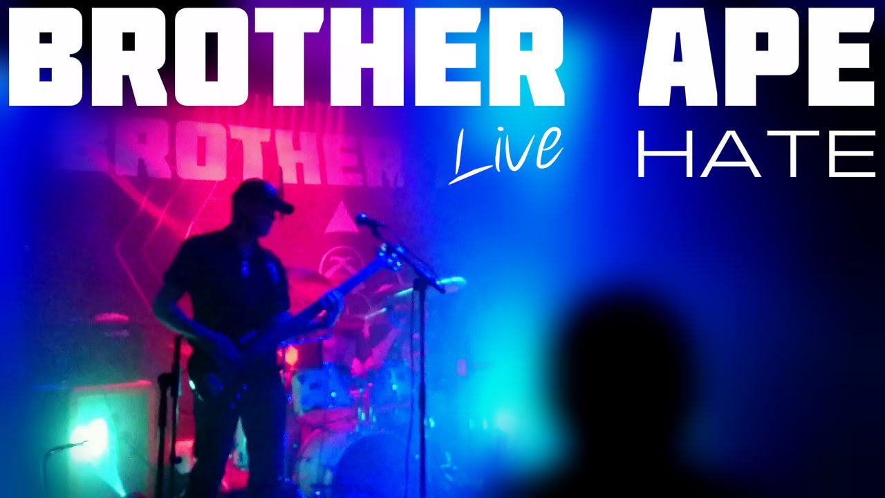 BROTHER APE-HATE (live) - YouTube