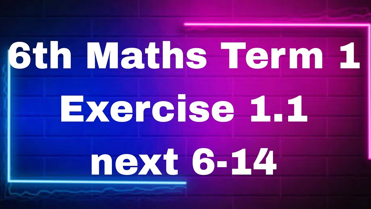 6th Maths Exercise 1.1 Next 6-14 sums - YouTube