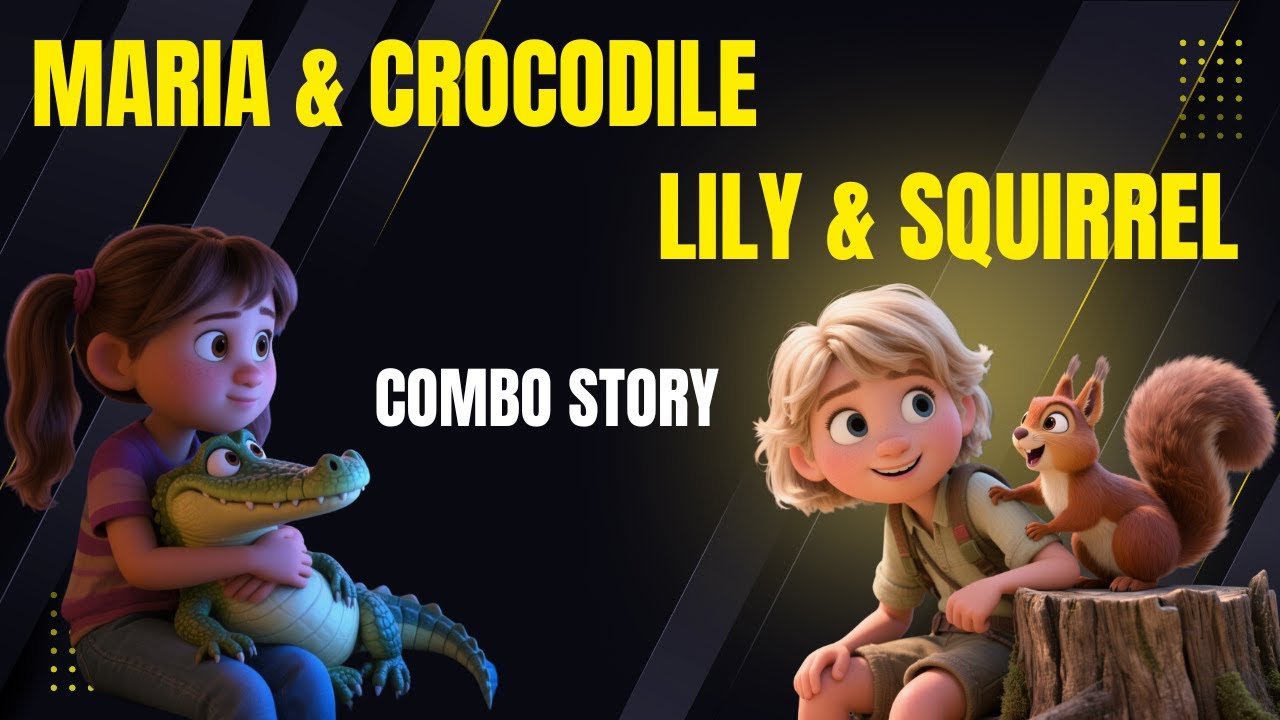 Maria & Crocodile and Lily & Squirrel - Combo Story - YouTube