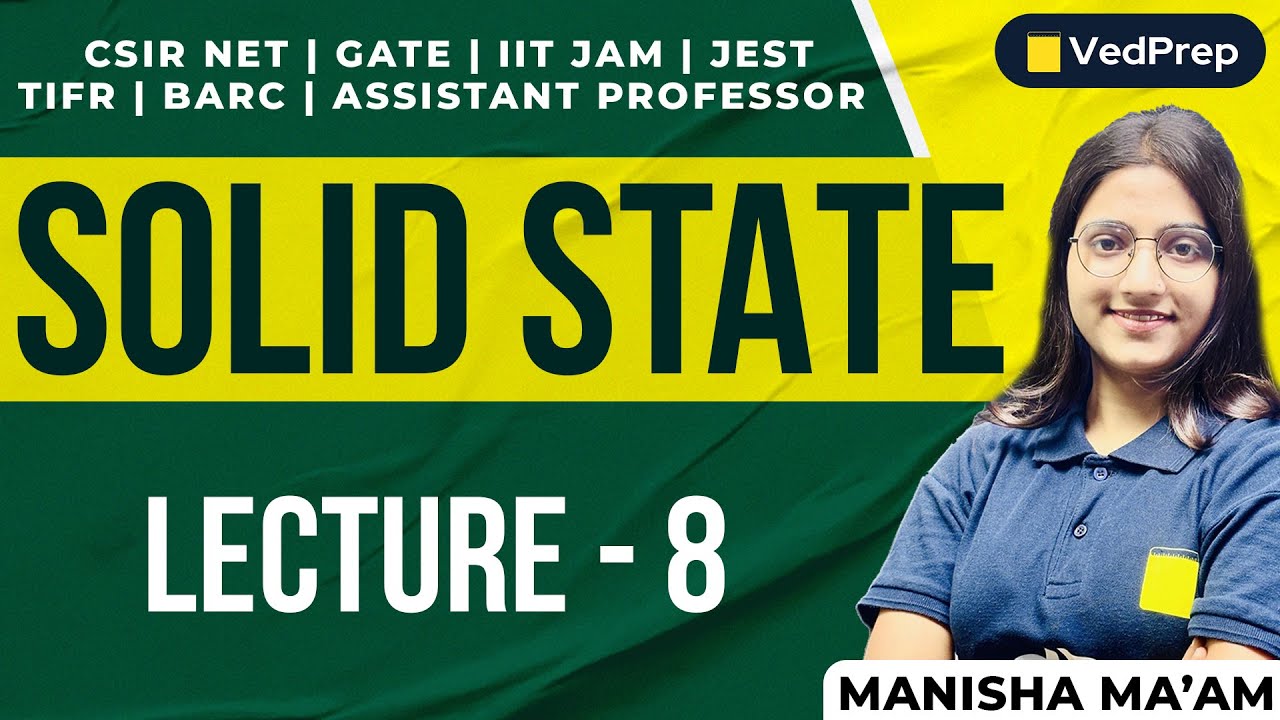 Solid State Physics |CSIR NET | GATE | IIT JAM | TIFR | BARC | JEST| Lec-8 | VedPrep Physics ...