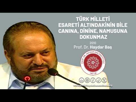 Türk Milleti Esareti Altındakinin Bile Canına, Dinine, Namusuna Dokunmaz