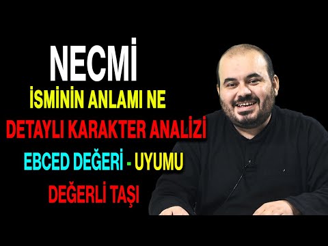Necmi isminin anlamı nedir ismin esması Detaylı isim karakter analizi ebced değeri uyumu