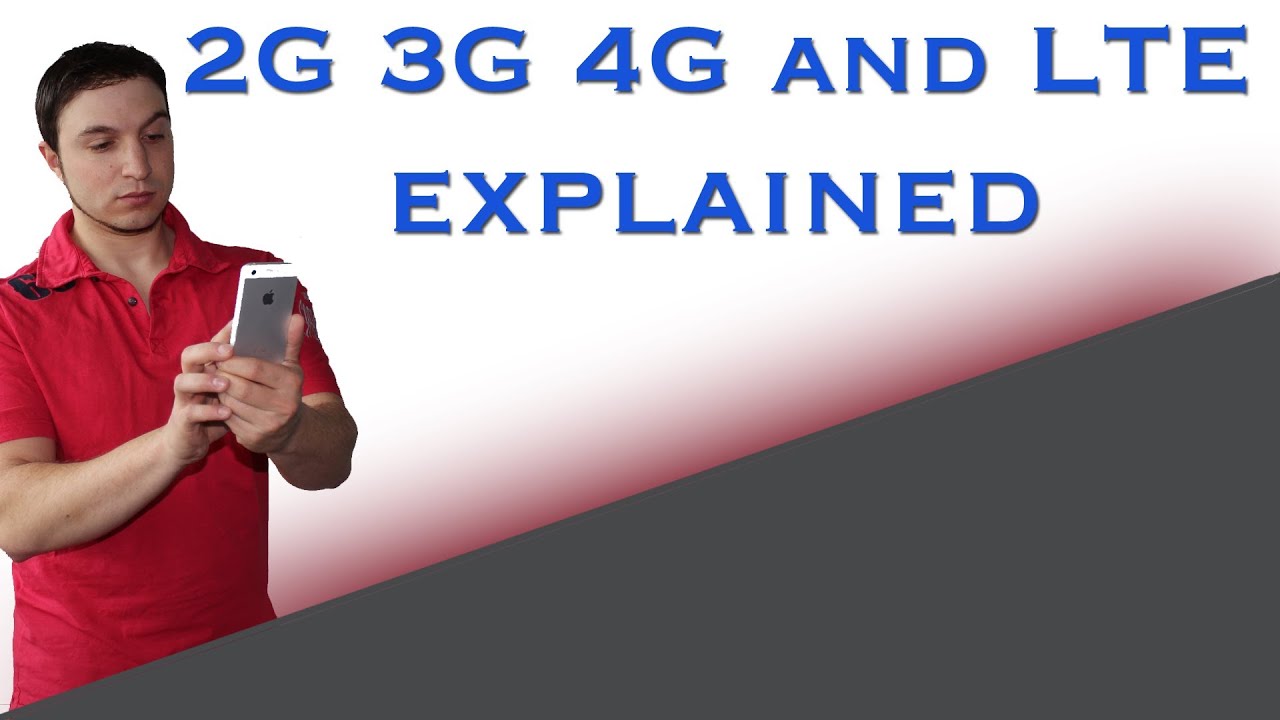 The Difference Between 2G 3G 4G And LTE Speeds Explained YouTube