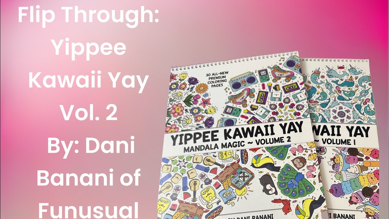 Coloring Book Flip Through: Yippee Kawaii Yay Vol. 2 by Dani Banani of ...