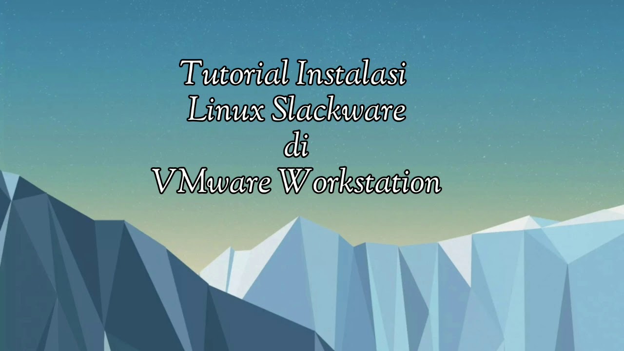 Tutorial Instalasi Linux Slackware 14.1 Menggunakan VMware + Instalasi VMware Workstation 15 ...