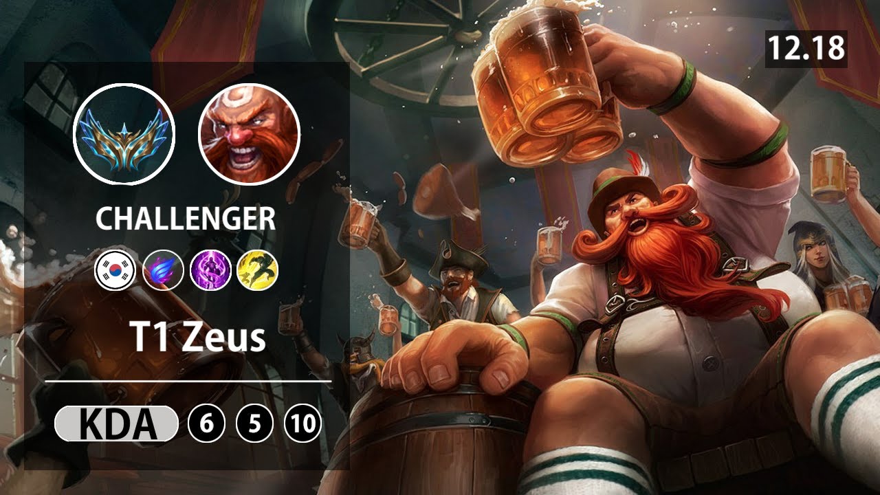 롤 챌린저 탑 그라가스 제우스 " T1 Zeus " // LOL TOP Gragas KR Challenger | Patch 12.18 - YouTube