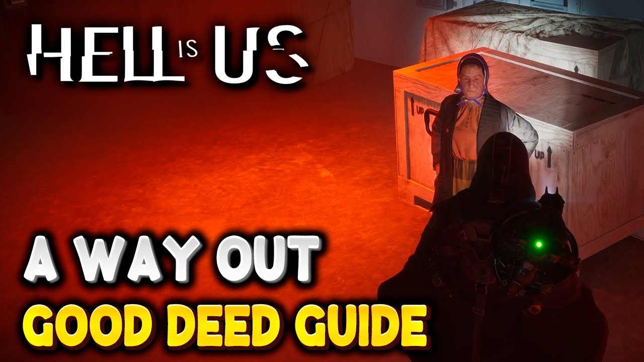 Hell Is Us A WAY OUT Good Deed Guide - YouTube