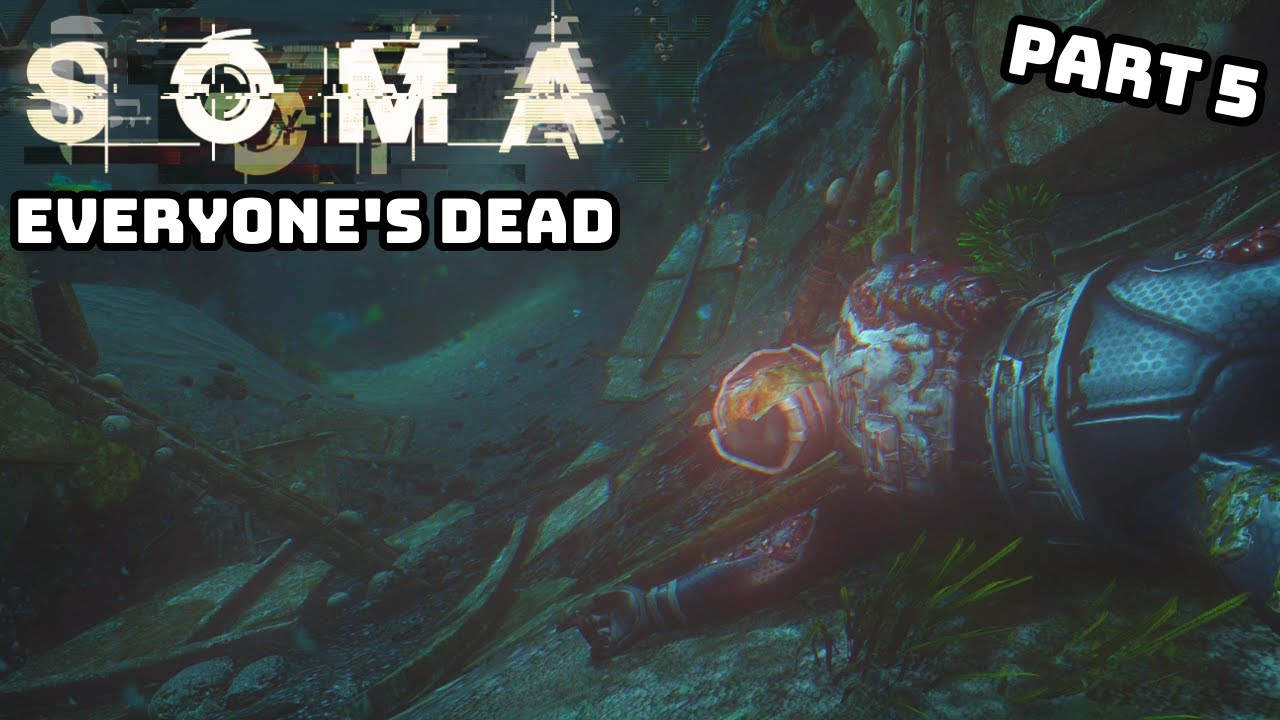 Everyone Is Dead & I Got Flushed Away! Soma Part 5 Playthrough ...