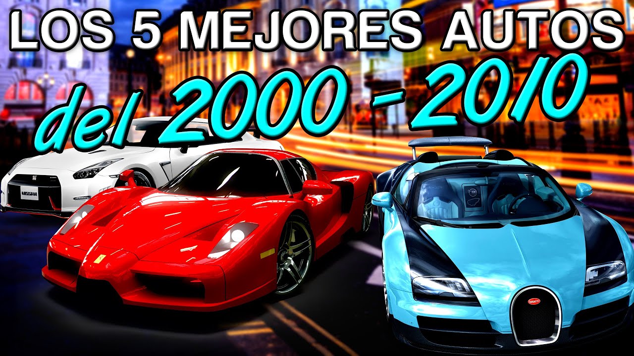 Los 5 Mejores Autos del 2000-2010 - YouTube