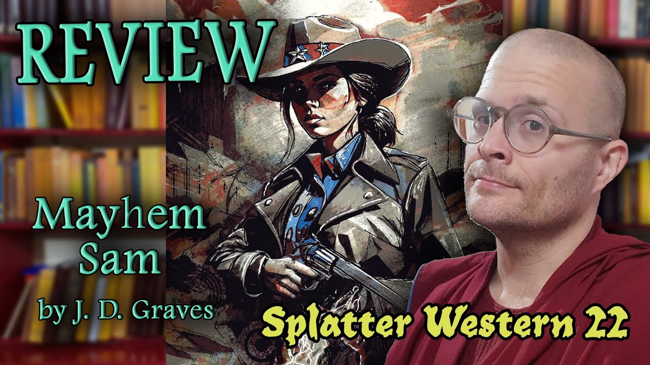 REVIEW: Mayhem Sam (Splatter Western 22) by J. D. Graves - YouTube