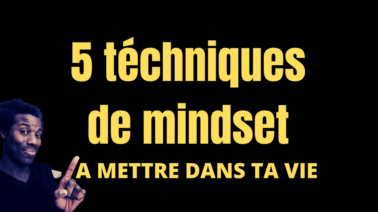 5 téchniques de mindset à mettre dans ta vie - YouTube