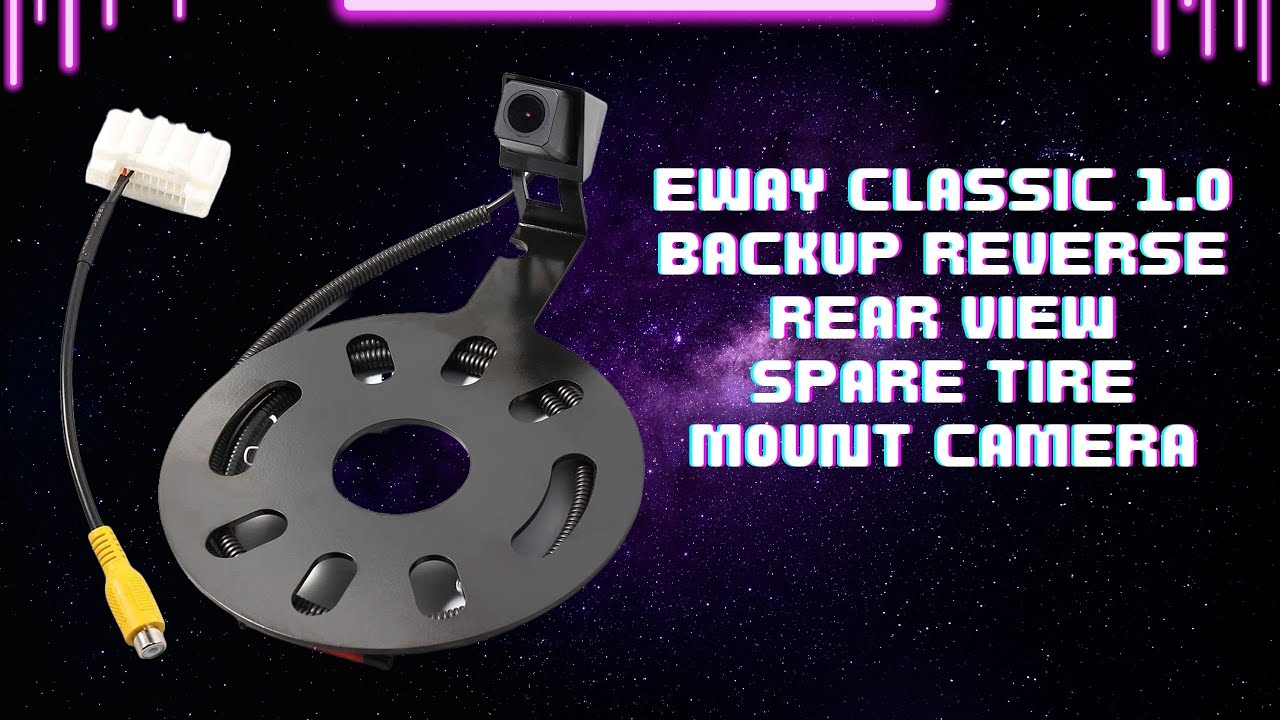 EWAY Classic 1.0 Backup Reverse Rear View Spare Tire Mount Camera for ...
