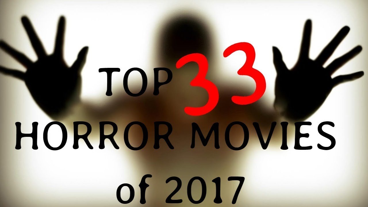 The Top 33 Horror Movies of 2017 - YouTube