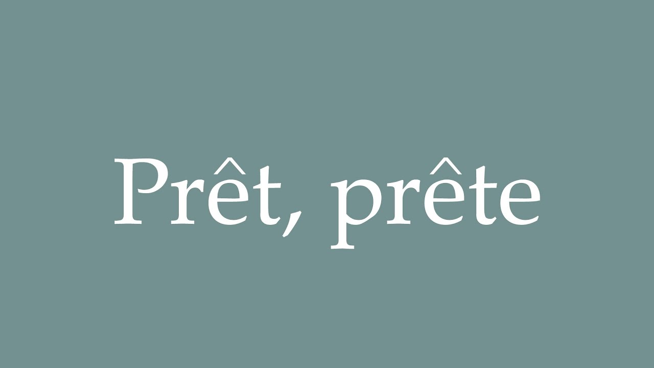 How to Pronounce ''Prêt, Prête'' (Ready, Set) Correctly in French - YouTube