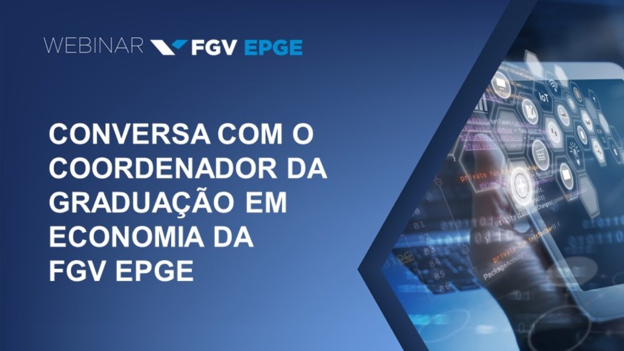 Webinar | Conversa com o coordenador da graduação em Economia da FGV ...