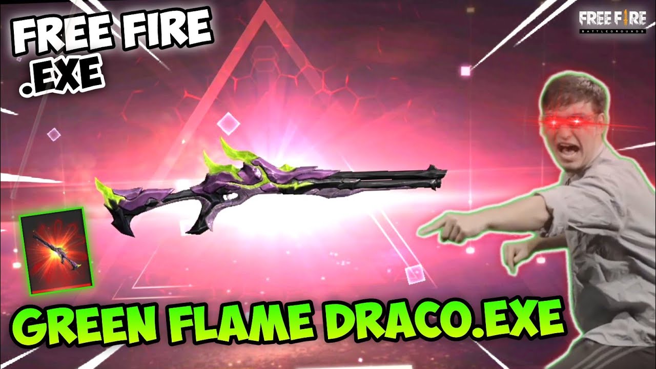 FREE FIRE.EXE - GREEN FLAME DRACO.EXE (ff exe) - YouTube