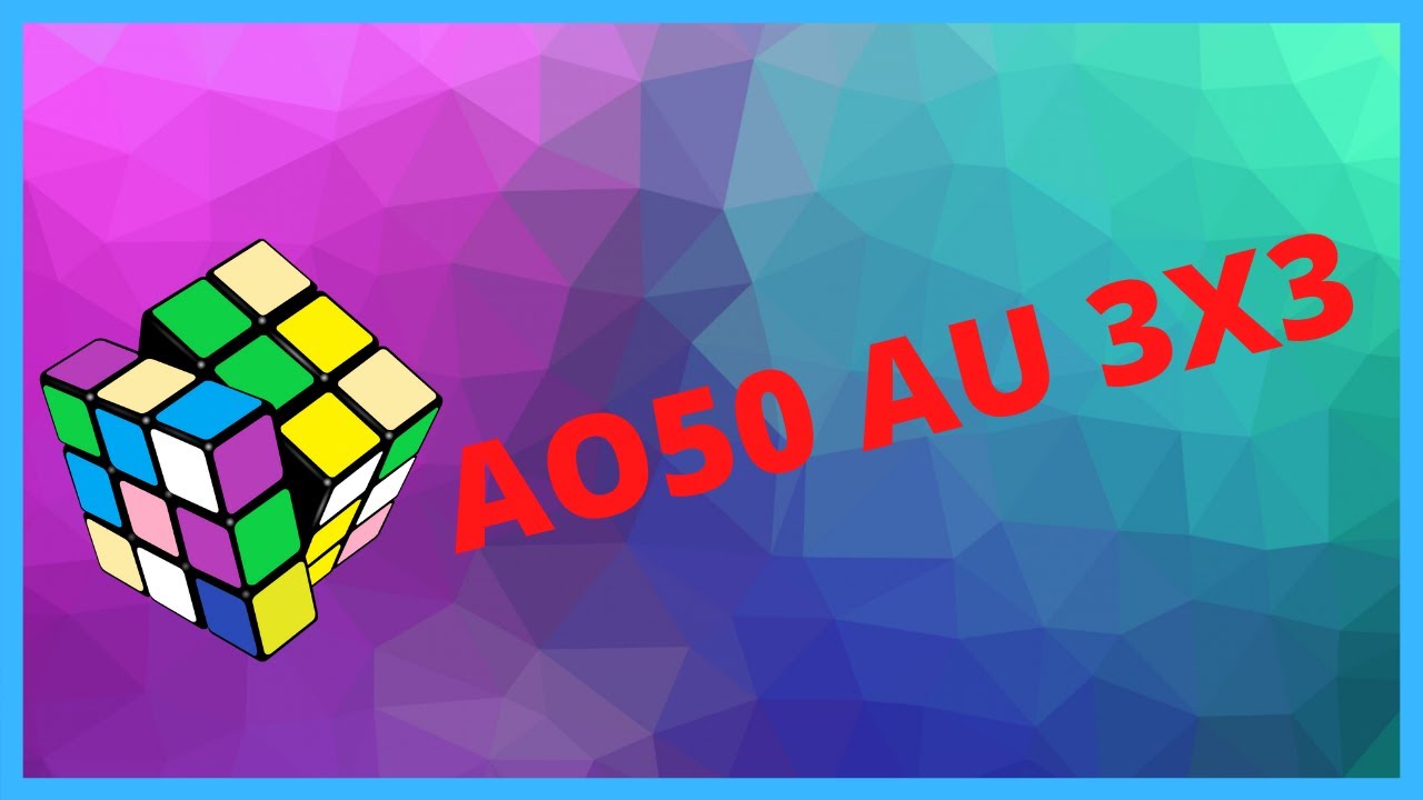 AO50 CHILL AU 3X3 - YouTube