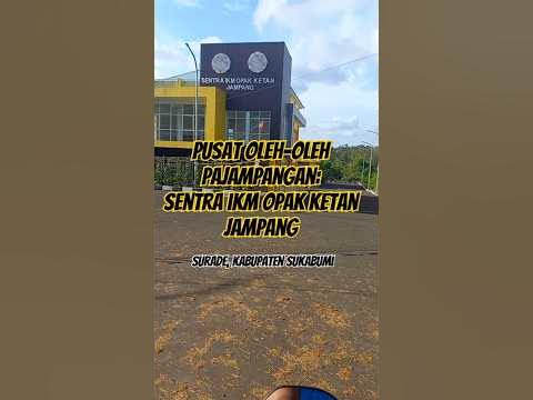 PUSAT OLEH-OLEH PAJAMPANGAN, SUKABUMI (GEDUNG IKM OPAK KETAN JAMPANG) SURADE #jampang #opak # ...
