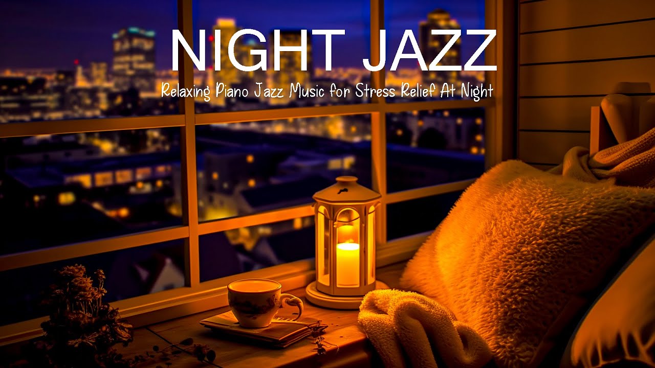 Relaxing Night Jazz Piano - Gentle Jazz with Autumn Atmosphere ...
