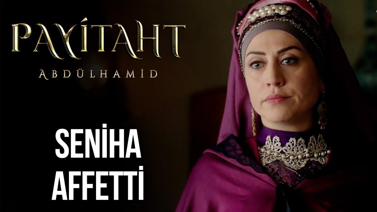 Seniha Sultan Affetti | Payitaht Abdülhamid 39. Bölüm - YouTube