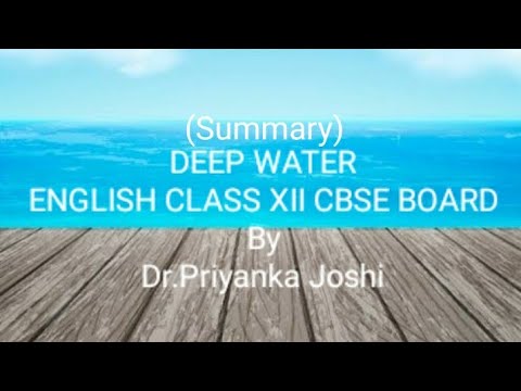 Deep water Summary in less than 5 minutes |Deep water CBSE Class 12 ...