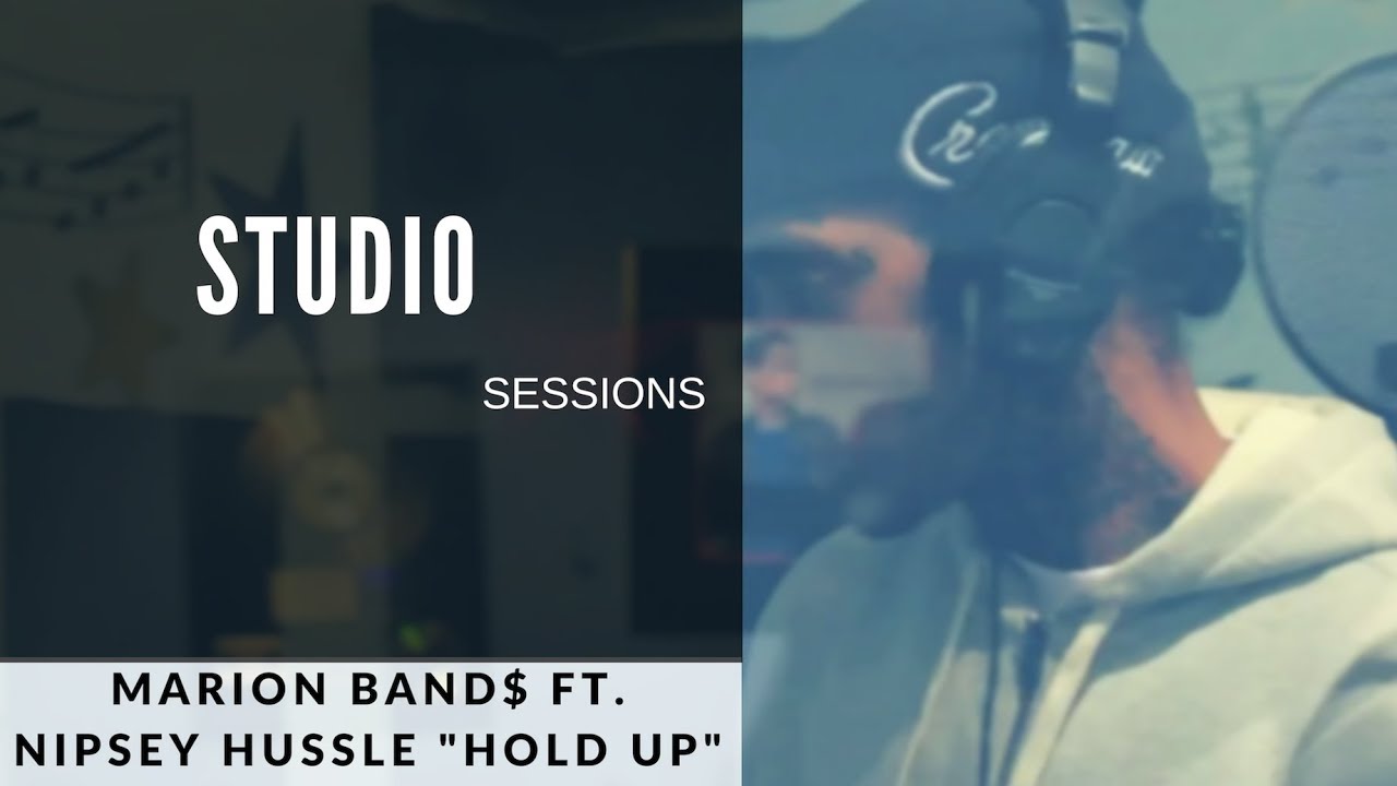 1500 or Nothin Studio Sessions: MARION BAND$ Feat. Nipsey Hussle "Hold ...